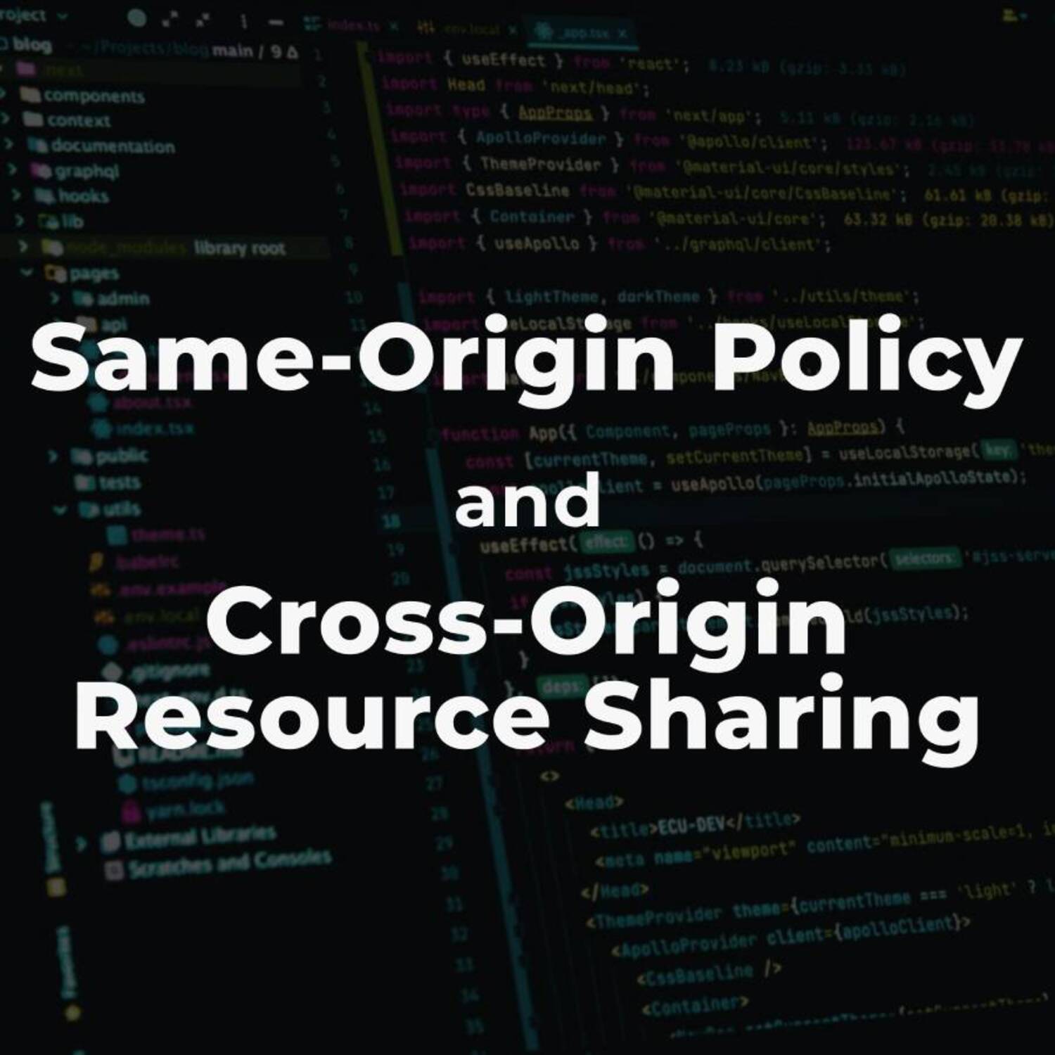 A Complete Overview of Same-Origin Policy (SOP) and Cross-Origin Resource Sharing (CORS)